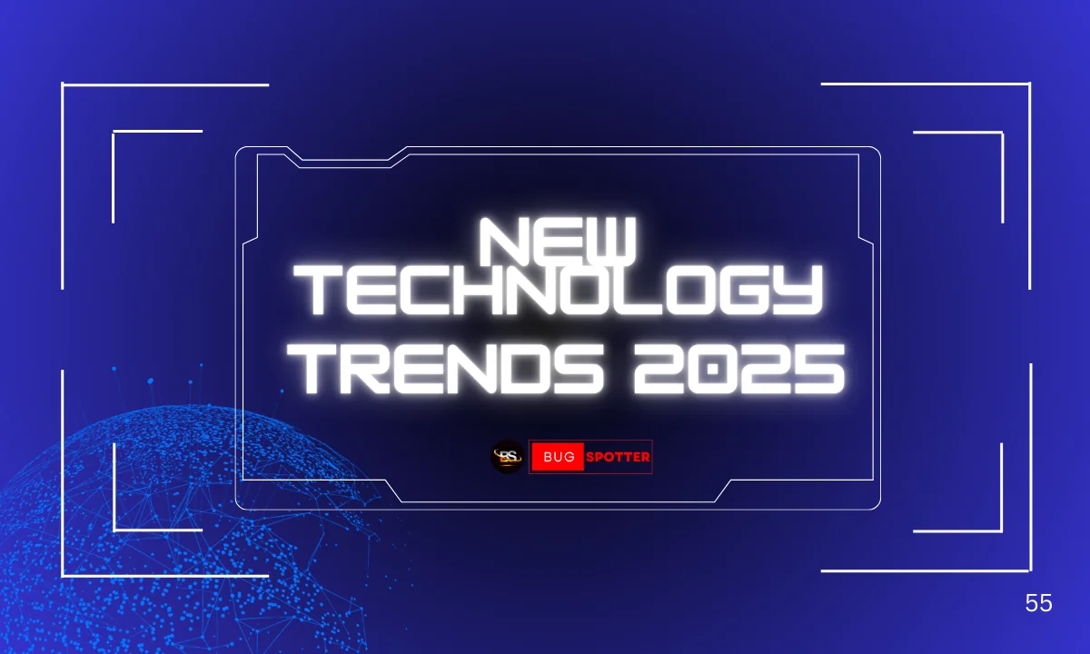 New Technology Trends for 2025 - BUGSPOTTER